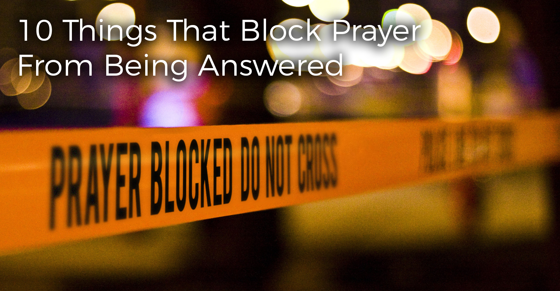 10 Things That Block Prayer From Being Answered - The Official Scott ...