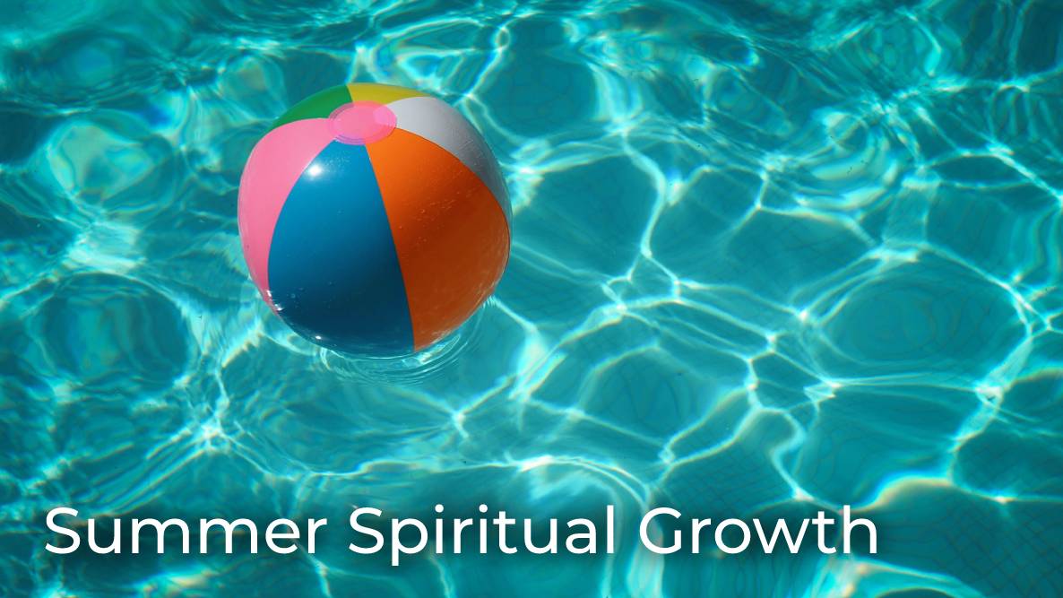 Summer Spiritual Growth - The Official Scott Roberts Website