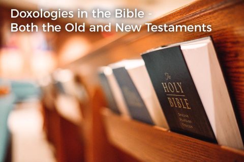 Doxologies in the Bible - Both the Old and New Testaments - The ...