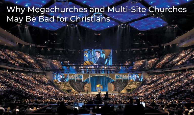 Why Megachurches and Multi-Site Churches May Be Bad for Christians ...