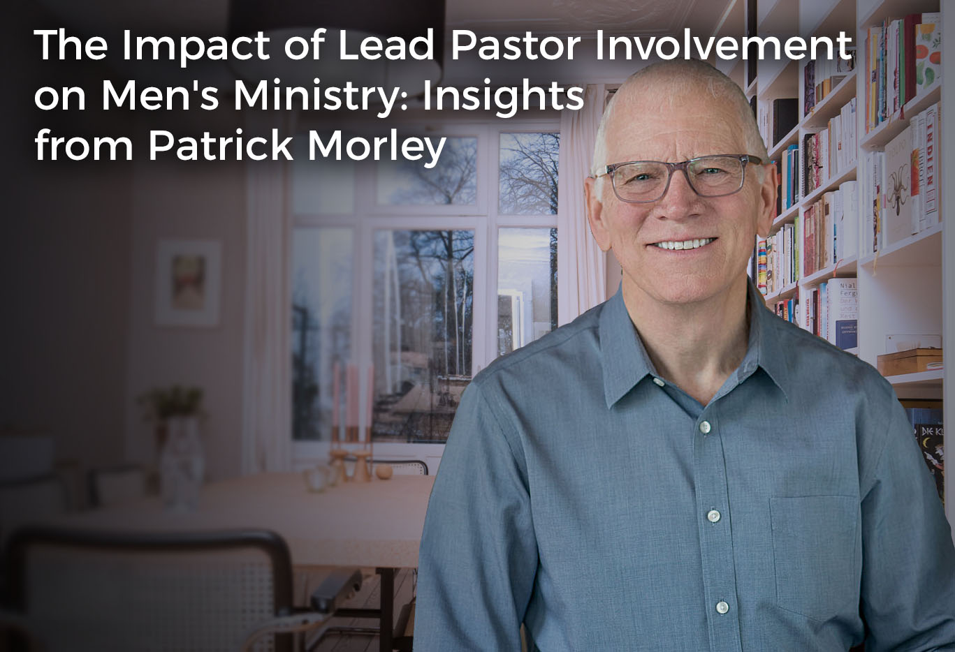 The Impact of Lead Pastor Involvement on Men's Ministry: Insights from ...